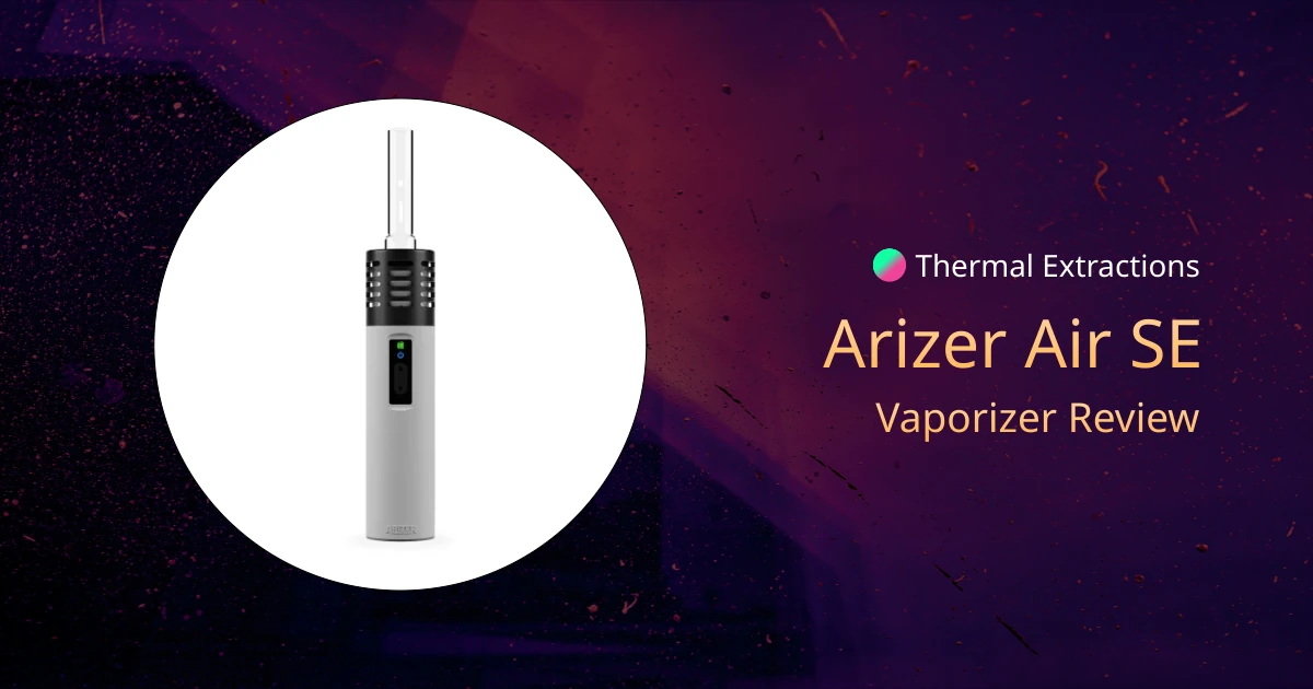 Arizer Air SE Review | Thermal Extractions