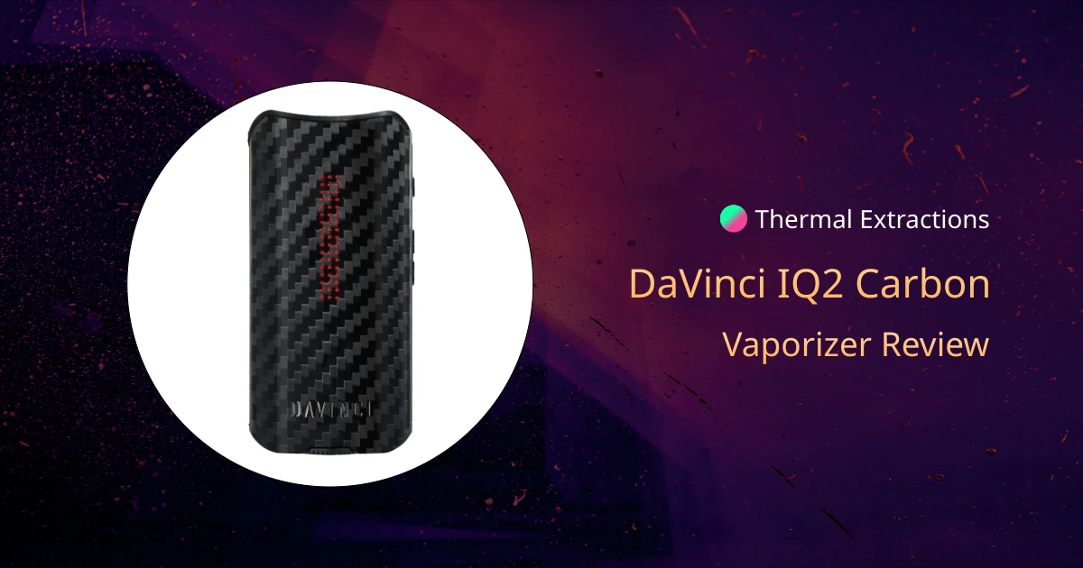 DaVinci IQ2 Carbon Review | Thermal Extractions
