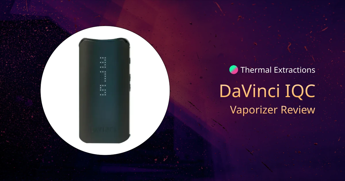 DaVinci IQC Review | Thermal Extractions