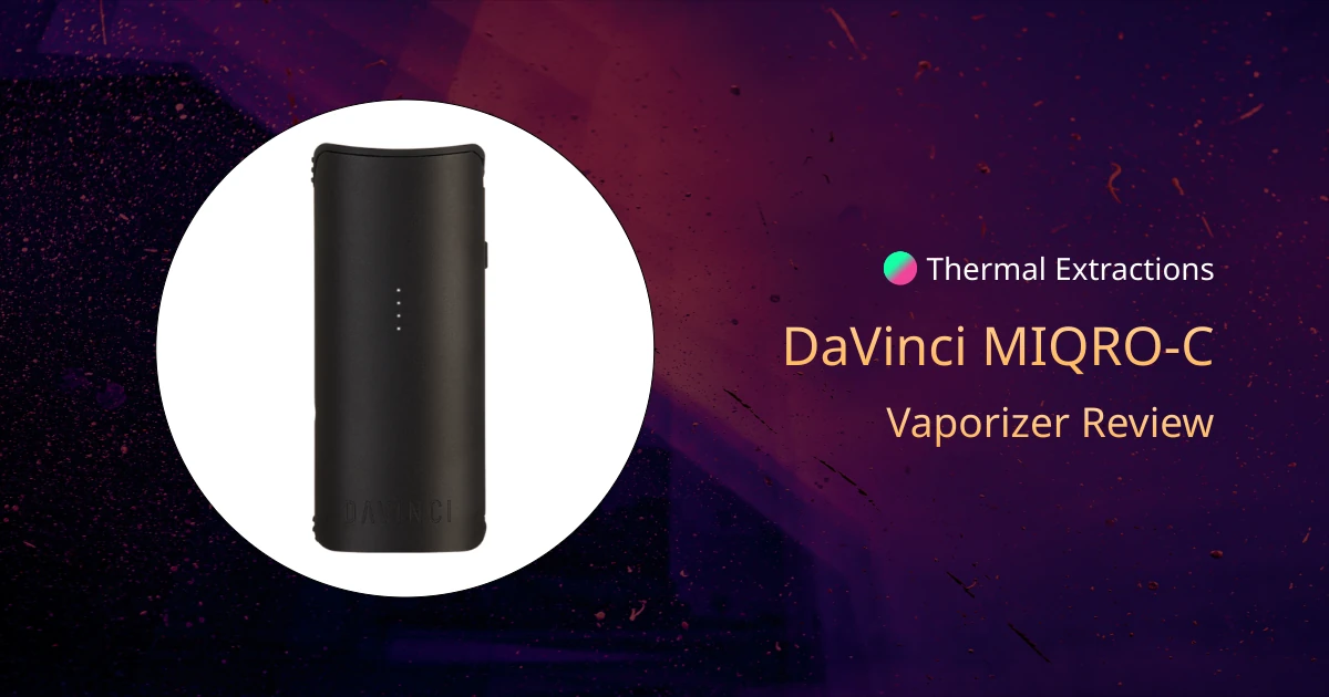 DaVinci MIQRO-C Review | Thermal Extractions