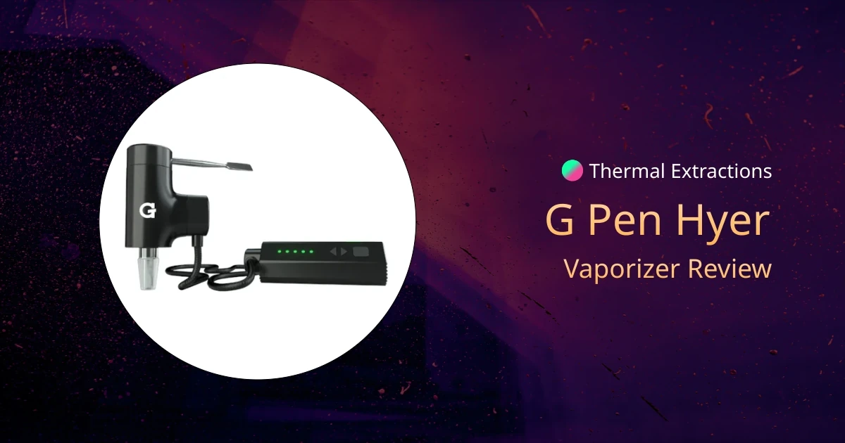 G Pen Hyer Review | Thermal Extractions