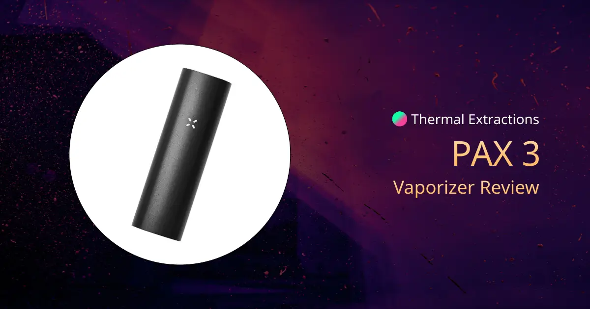 PAX 3 Review | Thermal Extractions